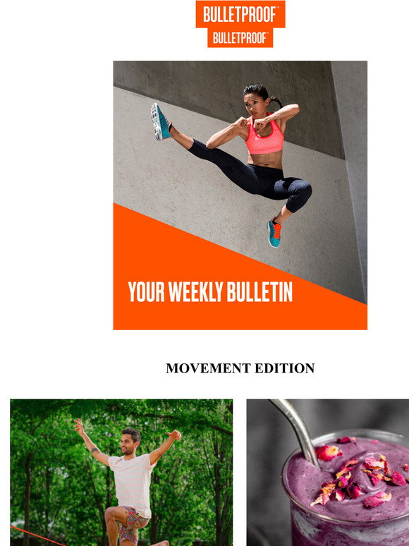 Bulletproof: WEEKLY BULLETIN: Movement Edition | Milled