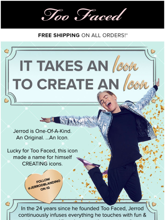 Too Faced: Happy Birthday to our Founder, Jerrod! | Milled