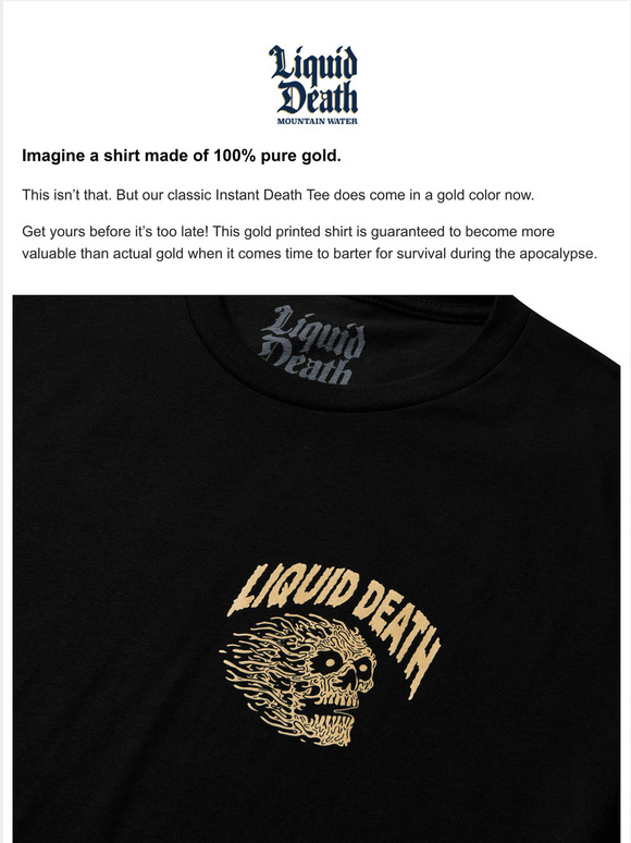 Liquid Death: Instant Death Tee Now In Gold | Milled