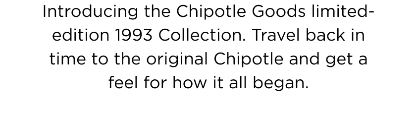 Chipotle: Limited Edition: 90’s Inspired Chipotle Goods | Milled