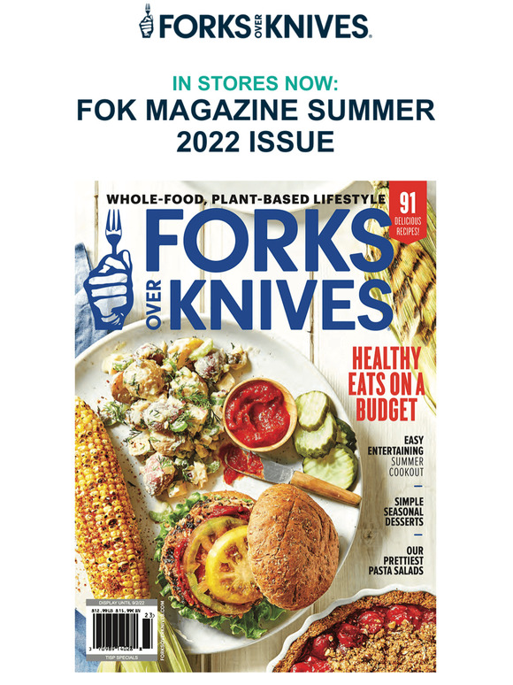 Forks Over Knives: FOK Magazine Summer 2022: In Stores Now! | Milled