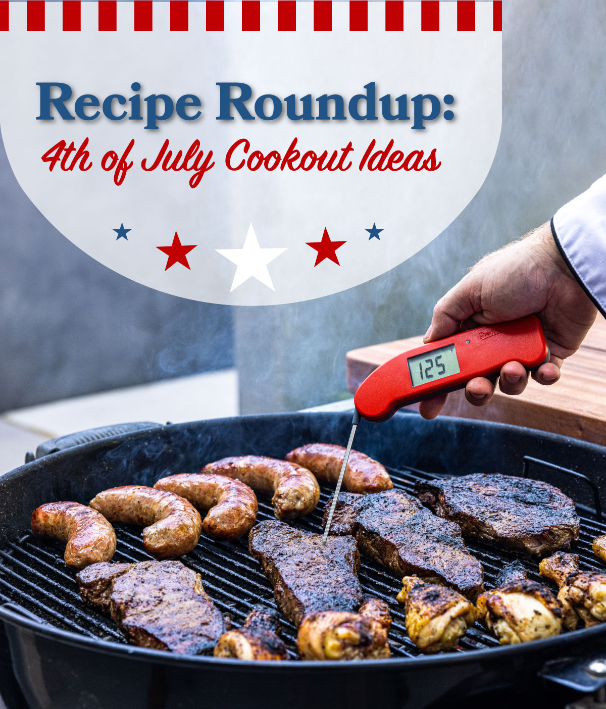 ThermoWorks: Recipe Roundup: 4th of July Cookout Ideas | Milled