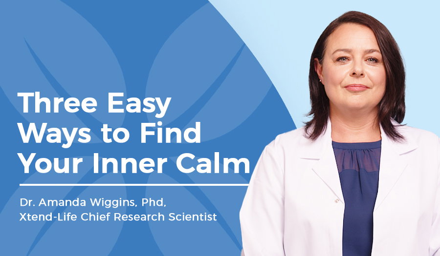 Xtend-Life: Three Easy Ways to Find Your Inner Calm | Milled