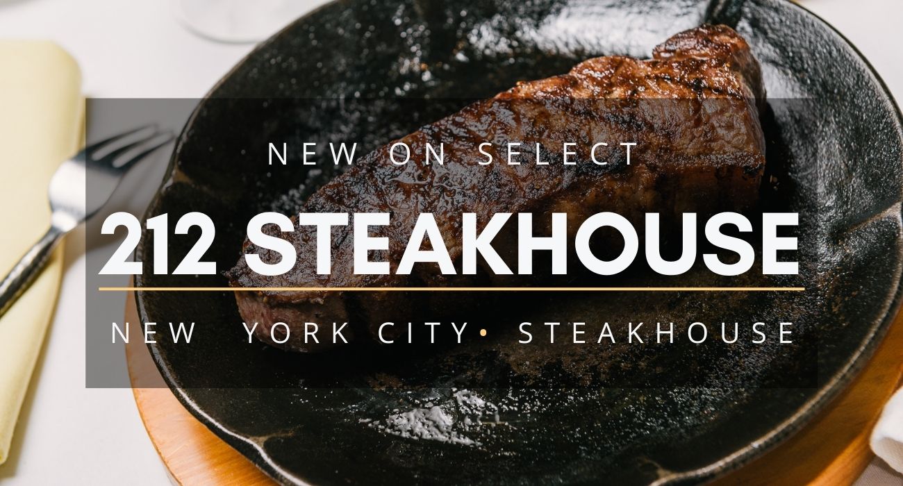 Select: 🥩 NYC's 212 Steakhouse is Now on SELECT! | Milled