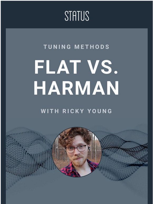 Status Audio: Comparing the flat curve vs the Harman curve… | Milled