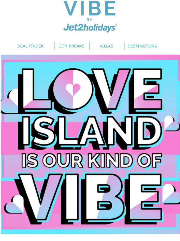 Jet2holidays: Love Island is our kind of VIBE! | Milled