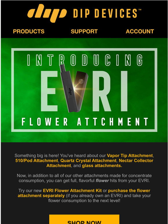 Dip Devices: Introducing EVRI Flower Attachment | Milled