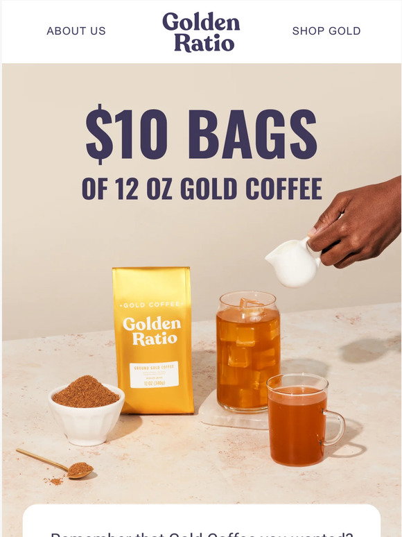 Golden Ratio: $10 Bags of Gold Coffee | Milled