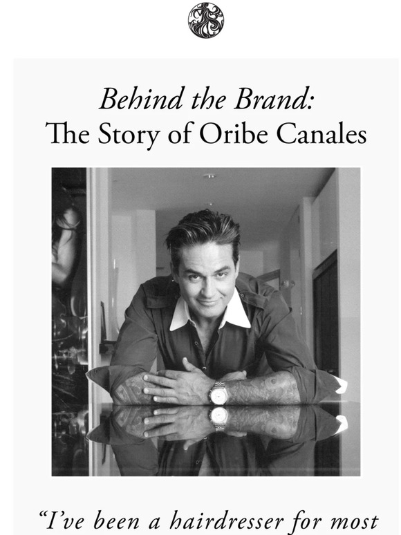 Oribe: Behind the Brand: The Story of Oribe Canales | Milled