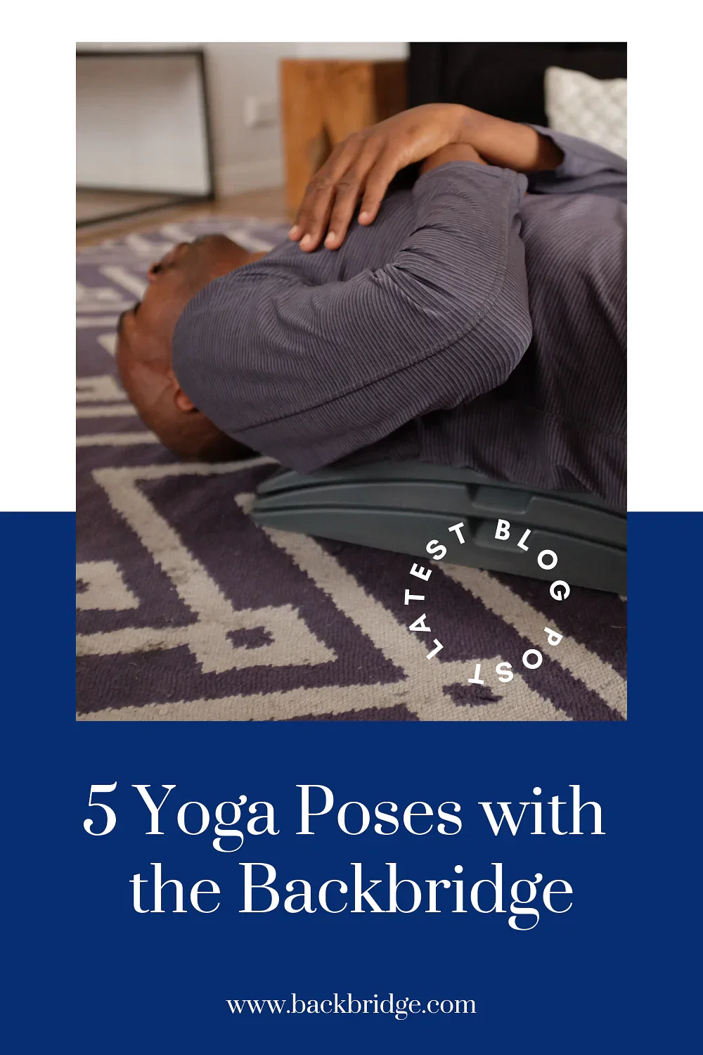 Backbridge: 5 Favorite Yoga Poses + How the Backbridge Can Replace the ...