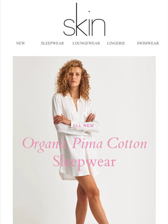 Skin: NEW | ORGANIC PIMA COTTON SLEEPWEAR | Milled
