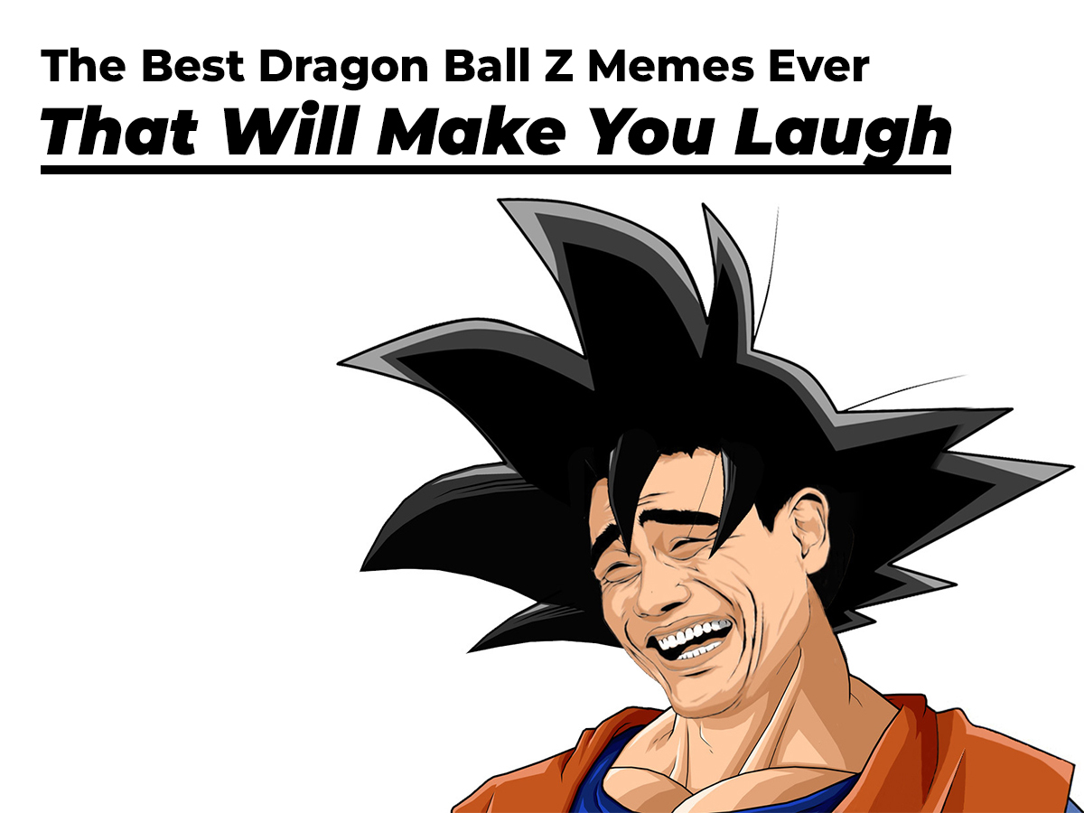 Saiyan Stuff: The Best Dragon Ball Z Memes Ever That Will Make You ...
