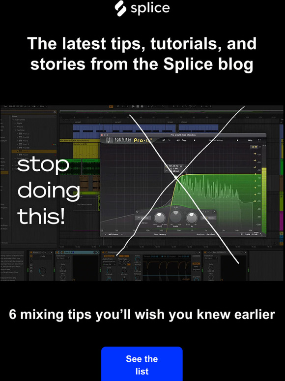 Splice: 6 mixing tips you’ll wish you knew earlier. | Milled