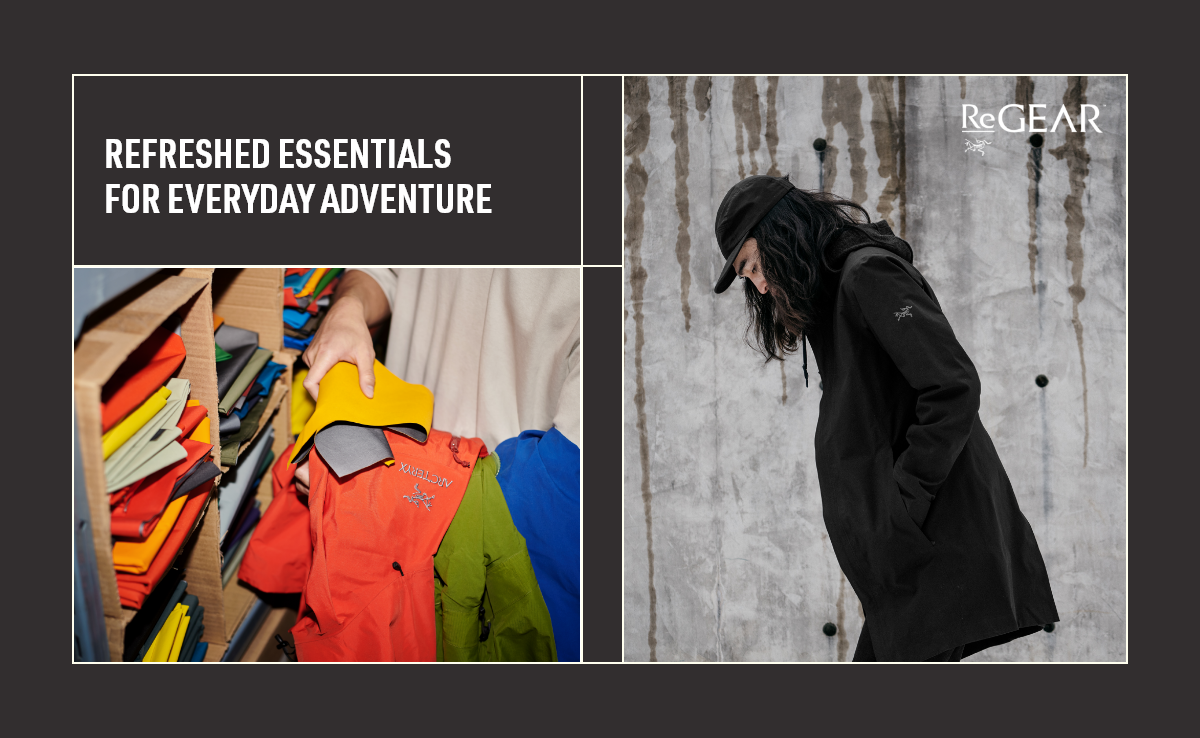 Arc'teryx: ReGEAR™. Refreshed Essentials for the Everyday Adventure ...