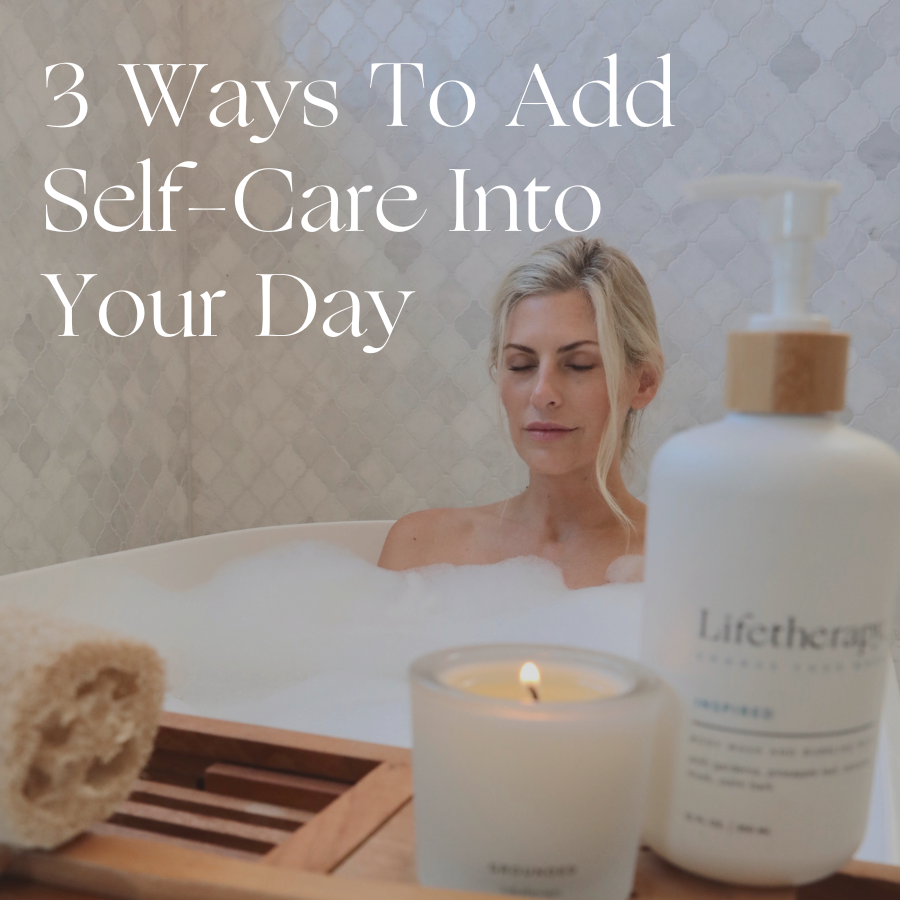Lifetherapy: 3 Ways To Add Self-Care Into Your Day | Milled