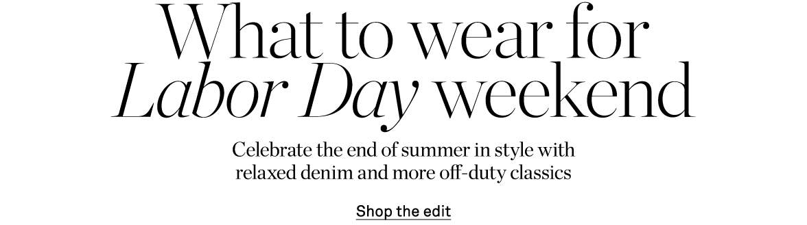 Net-A-Porter: What to wear for Labor Day weekend | Milled