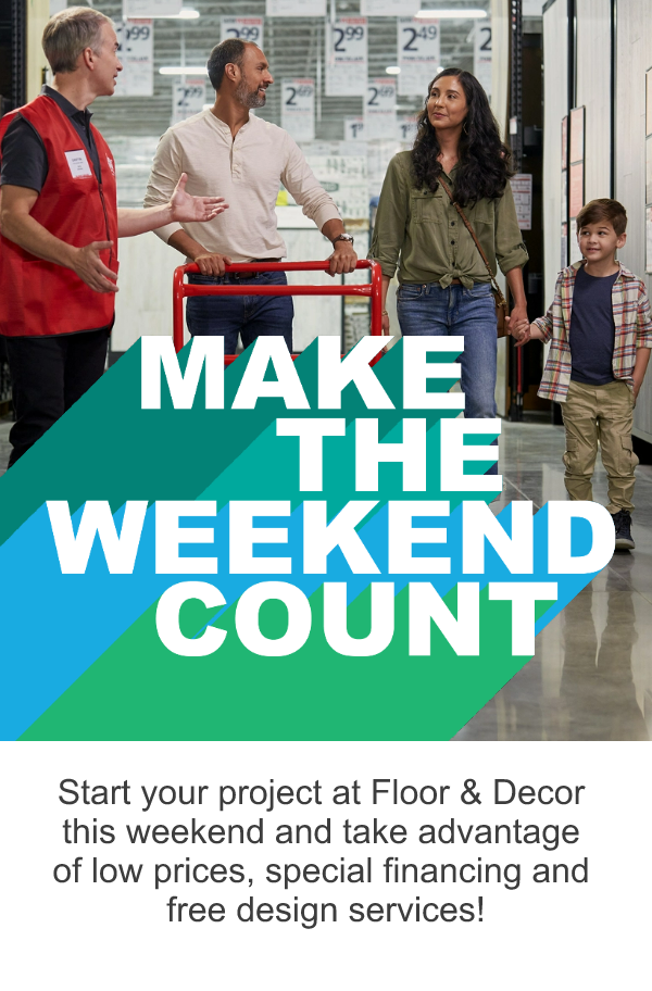 Floor & Decor: Make the Weekend Count! Get Clearance & Credit Offers ...