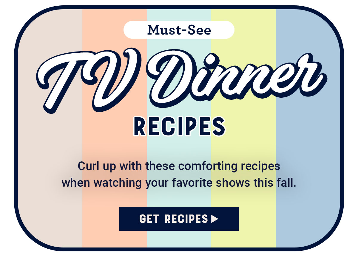 Oster: Your Must-Have Menu for Must-See Fall TV | Milled