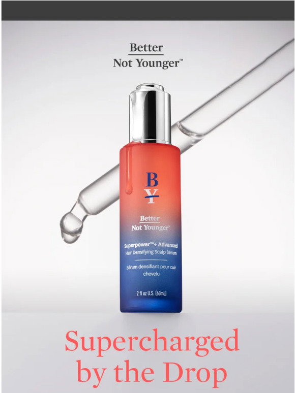Better Not Younger: NEW Superpower™+ Advanced Hair Densifying Scalp ...