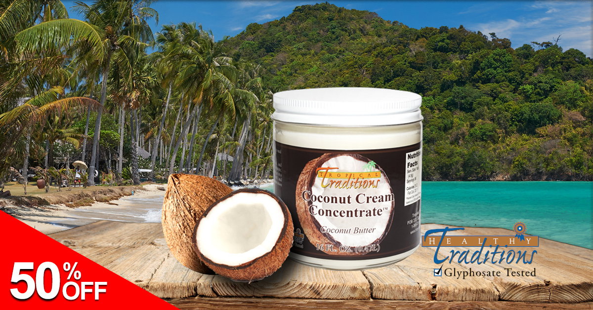 Tropical Traditions: New Sales! 50% OFF Coconut Cream Concentrate ...