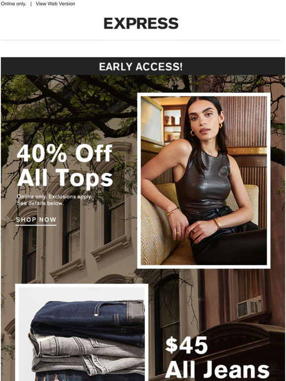 Express: EARLY ACCESS 🌟 You've landed 40% off all tops + $45 all jeans ...