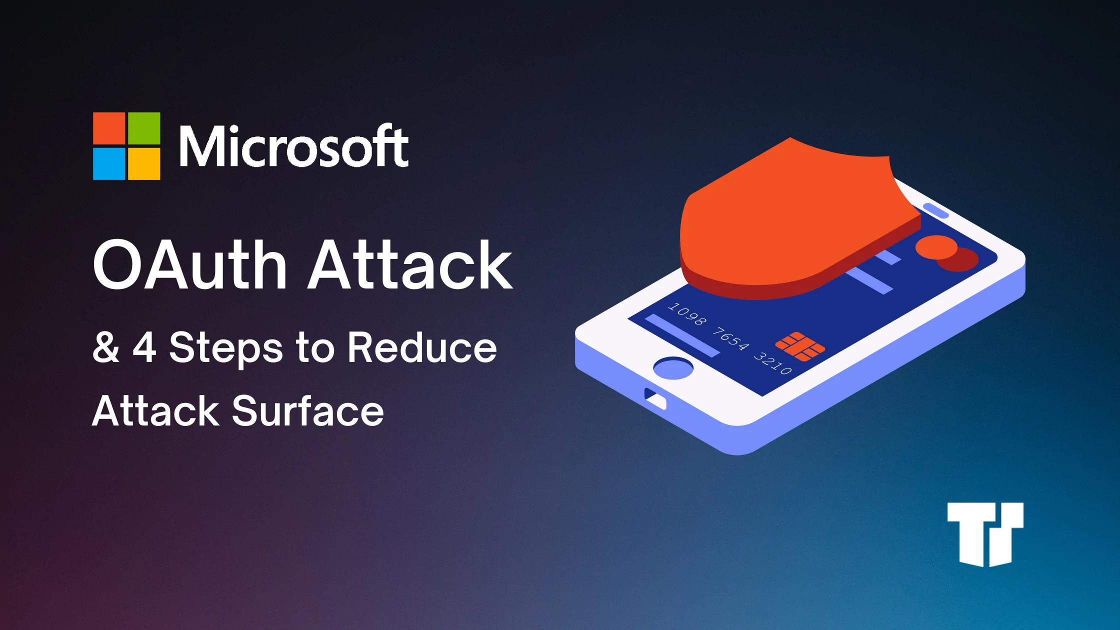 Trusted Tech Team: Microsoft Reports OAuth Application Attack Affecting ...