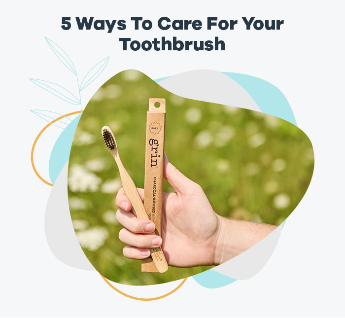 Grin Natural: 5 Ways To Care For Your Toothbrush | Milled