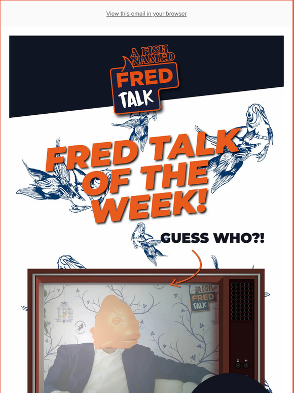 A Fish Named Fred NL: FRED TALK OF THE WEEK🐠 | Milled