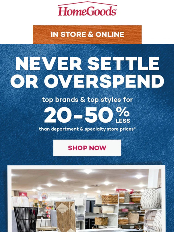 HomeGoods: OUR SAVINGS NEVER STOP. | Milled