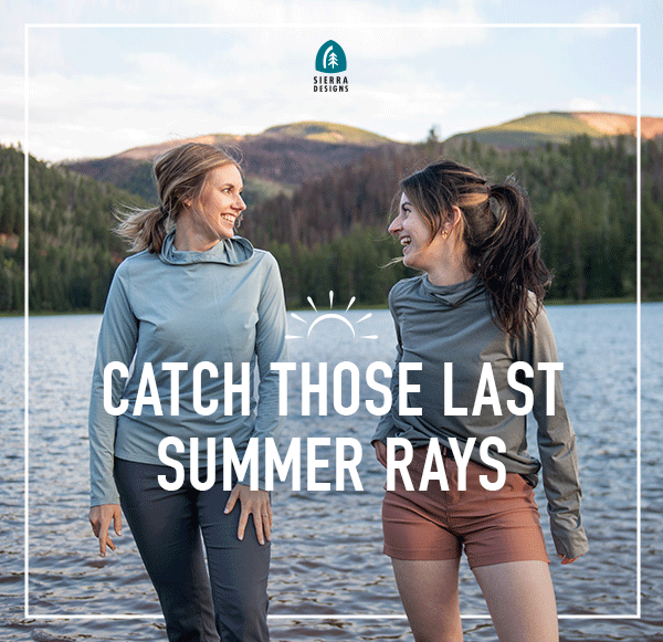 Sierra Designs: Catch those last summer rays! 🌞 | Milled