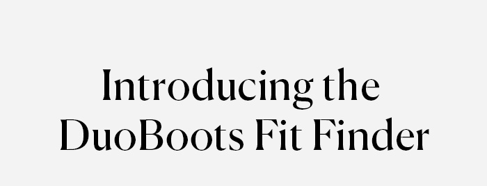 DuoBoots: Have you tried the DuoBoots Fit Finder? | Milled