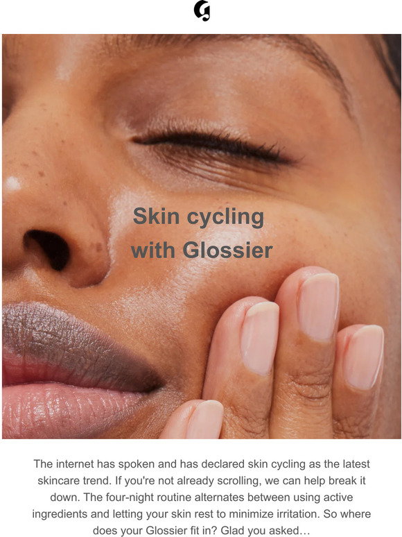 Glossier: Skin cycling with Glossier | Milled