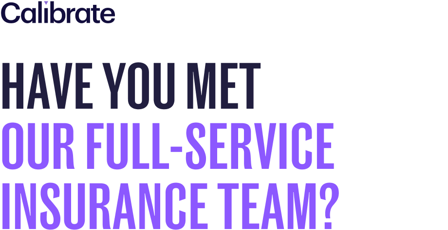 Calibrate: Our full-service insurance team helps with low-cost ...