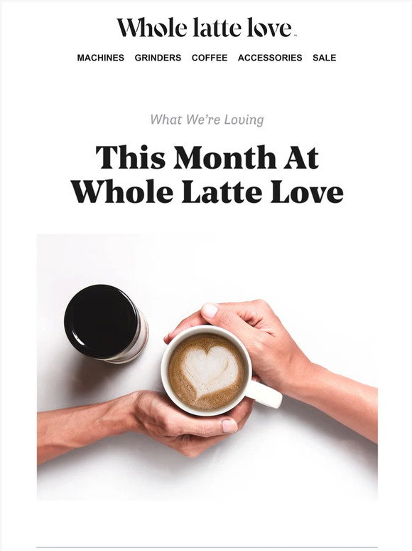 Whole Latte Love: What We're Loving This Month | Milled