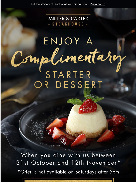 Miller & Carter: —, a complimentary starter or dessert is yours to ...