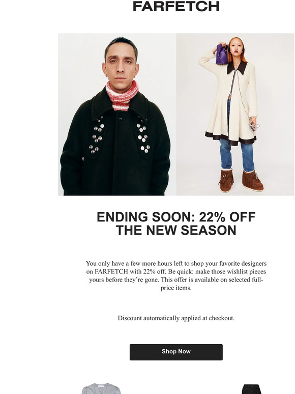 FARFETCH BR: Final hours: get 22% off your new wardrobe | Milled