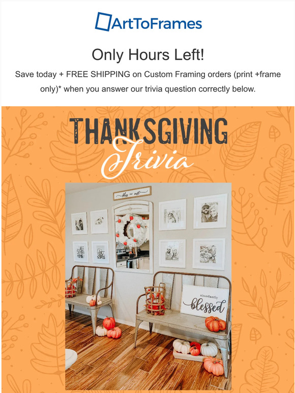 Art to Frames: Thanksgiving Trivia Sale Ends Tonight ‼️ | Milled