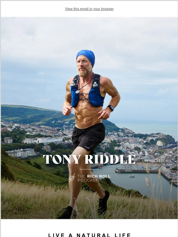 Rich Roll: Tony Riddle's Natural Lifestyle Philosophy For Optimum ...