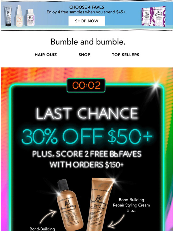 Bumble and Bumble: This is your last chance. 30% off $50+ PLUS 2 ...