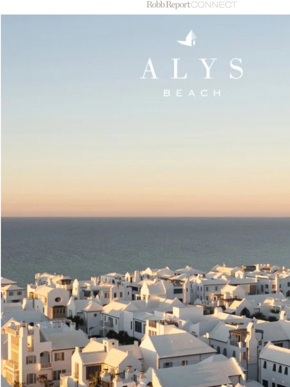 Robb Report: Experience Luxury Defined — Visit Alys Beach, Florida | Milled