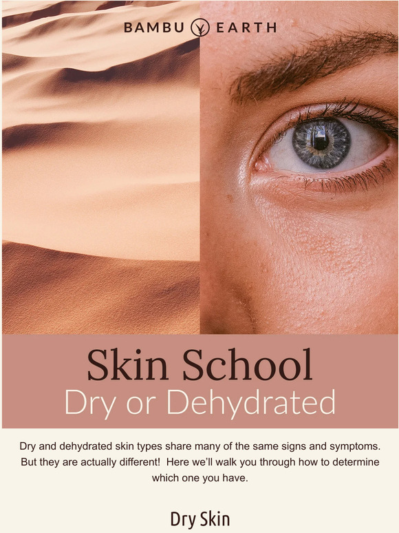 Bambu Earth: Skin School: Dry or Dehydrated? | Milled