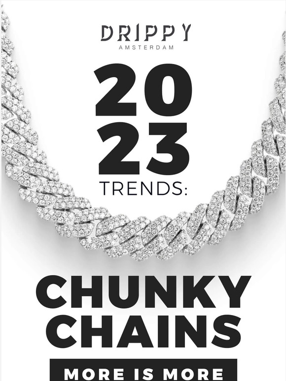 Drippy: 2023 trends: chunky chains. | Milled