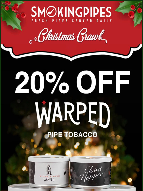 Smokingpipes: 20% Off All Warped Pipe Tobaccos | Be Exclusively ...