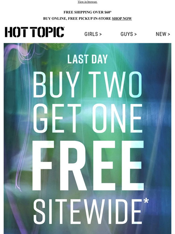 Hot Topic: LAST DAY for Buy 2, Get 1 FREE. What are you waiting for ...