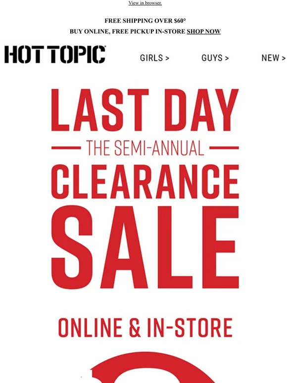 Hot Topic: Hold up Our Semi-Annual Clearance Sale ends TODAY | Milled