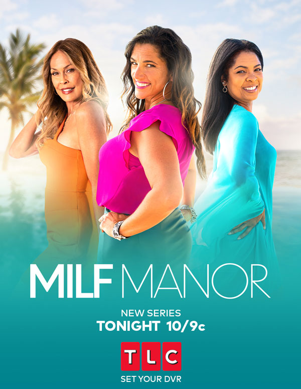 TLC: All New Series MILF Manor Premieres TONIGHT at 10/9c | Milled