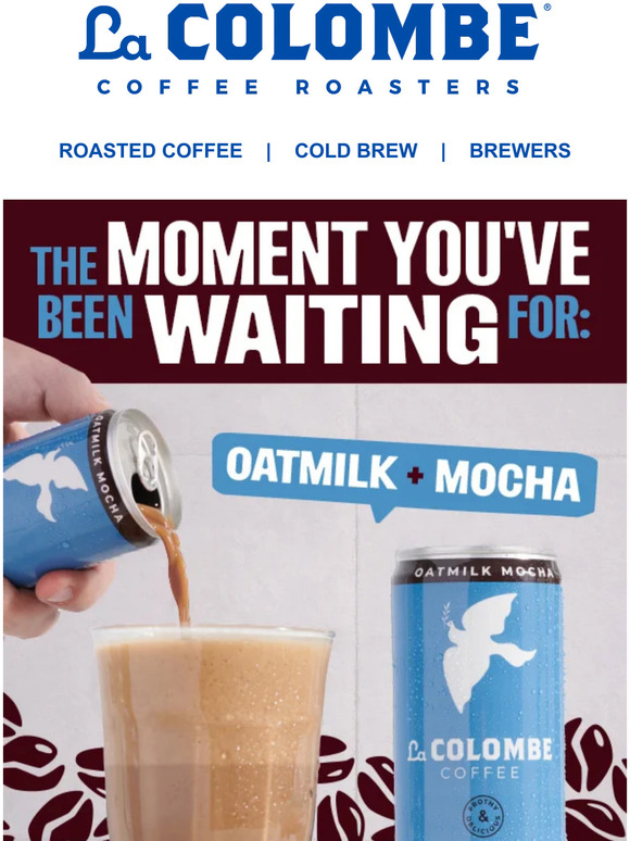 La Colombe Coffee: OATMILK MOCHA LATTES ARE HERE | Milled