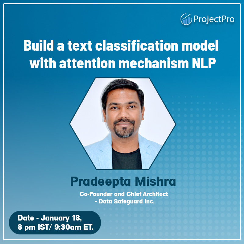 DeZyre: Building a Text Classification Model with Attention Mechanism: A Hands-On Webinar | Milled