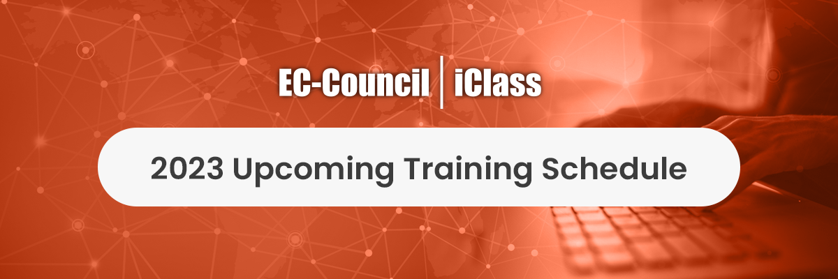 EC-Council: EC-Council's 2023 Upcoming Training Schedule! | Milled