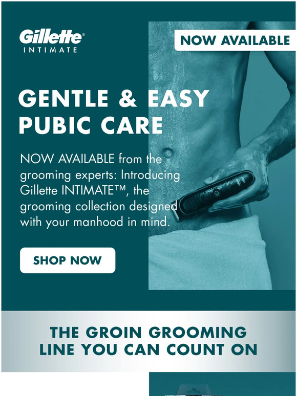 Gillette: ORDER NOW | Our intimate body grooming line is here | Milled